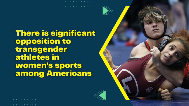 There Is Significant Opposition To Transgender Athletes In Women S Sports Among Americans